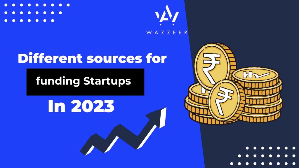 Different Sources Of Funding For Startups In 2024 - Wazzeer